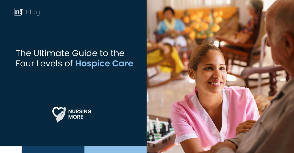 The Ultimate Guide to the Four Levels of Hospice Care - NursingMore